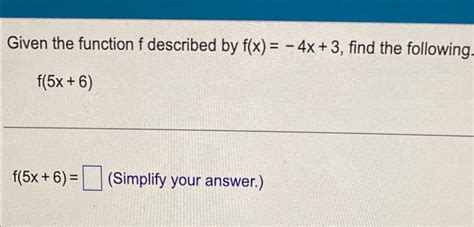 solved given the function f ﻿described by f x 4x 3 ﻿find