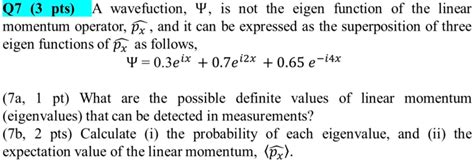 Solved Q7 3 Pts A Wavefunction Y Is Not The Eigenfunction Of The
