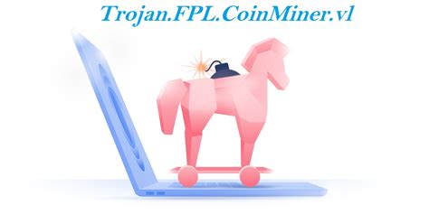 How To Remove Trojan Fpl Coinminer Vl From Pc Malware Guide
