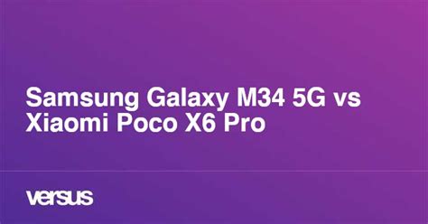 Samsung Galaxy M34 5g Vs Xiaomi Poco X6 Pro What Is The Difference