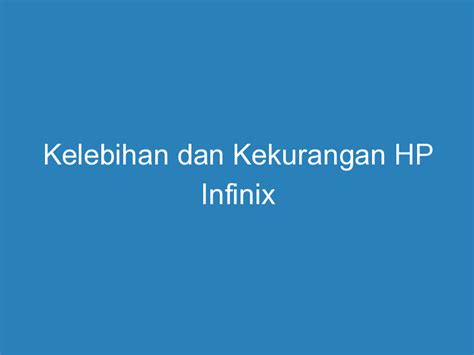 Kelebihan Dan Kekurangan HP Infinix DuaHp Com