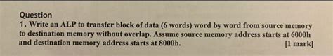 Solved Question 1 Write An Alp To Transfer Block Of Data
