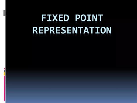 Ppt Fixed Point Representation Powerpoint Presentation Free Download Id3078064