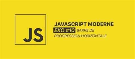 js moderne exo 10 barre de progression horizontale