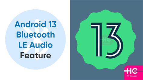 Android 13 Enabled Bluetooth Le Audio Suport Huawei Central