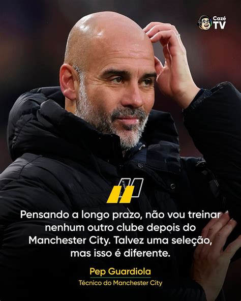 Eita 😳👀🇧🇷 Pep Guardiola Afirmou Que Não Treinará Outro Clube Depois