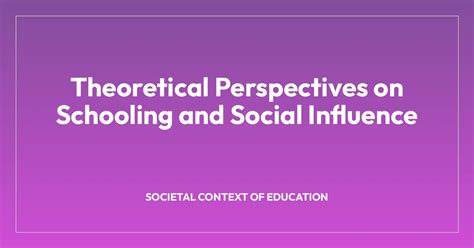 Theoretical Perspectives On Schooling And Social Influence • Teachers Institute