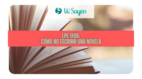 Lpe X C Mo No Escribir Una Novela W Sayen