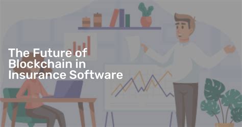 The Future Of Blockchain In Insurance Software