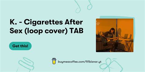 K Cigarettes After Sex Loop Cover Tab
