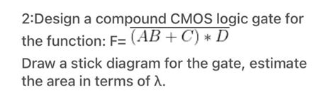 Solved Design A Compound CMOS Logic Gate For The Function Chegg