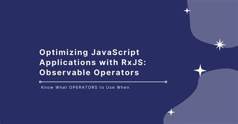 Optimizing Javascript Applications With Rxjs Observable Operators