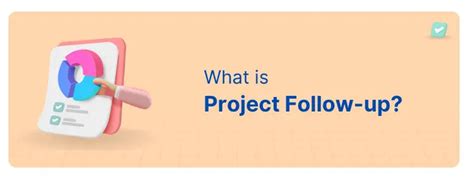 What Is Project Follow Up And What Is Its Purpose