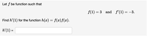 solved let f be function such that f 1 3 and f′ 1 −3 find