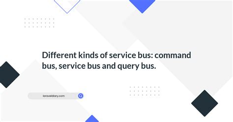 different kinds of service bus command bus service bus and query bus
