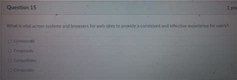 Solved Question 15what Is Vital Across Systems And Browsers