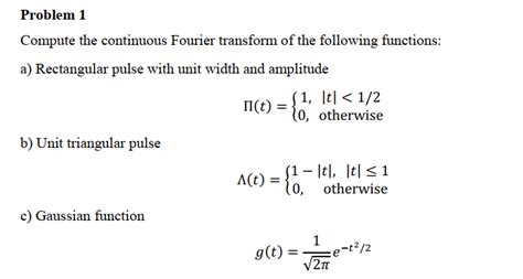Solved Problem Compute The Continuous Fourier Transform Of Chegg