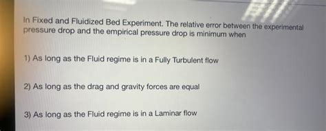 Solved In Fixed And Fluidized Bed Experiment The Relative Chegg Com