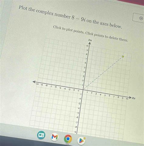 solved plot the complex number 8 9i on the axes below click to plot