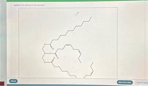 Solved Highlight The Ester S In This Structure Which Of Chegg Com
