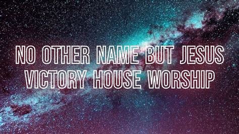 No Other Name But Jesus Victory House Worship ‐ Lyrics Chords Chordify
