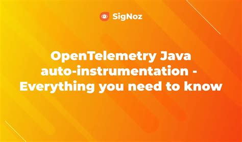 Opentelemetry Java Auto Instrumentation Everything You Need To Know