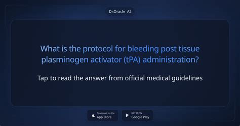 What Is The Protocol For Bleeding Post Tissue Plasminogen Activator Tpa Administration