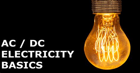 AC And DC Electricity The Engineering Mindset