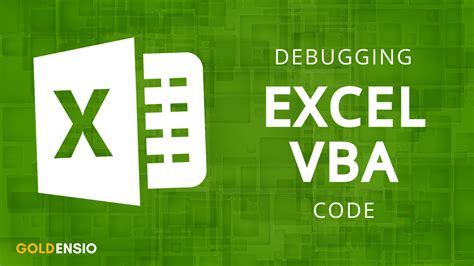 Debugging Excel VBA Code – Goldensio | Software Development