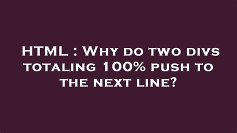 Html Why Do Two Divs Totaling 100 Push To The Next Line Youtube