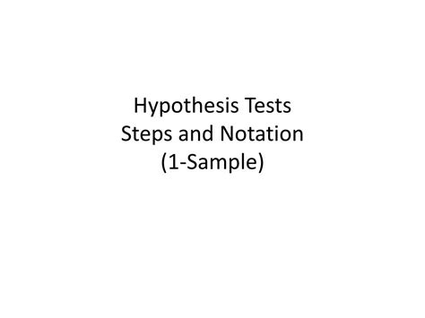 Ppt Hypothesis Tests Steps And Notation 1 Sample Powerpoint Presentation Id 6524821