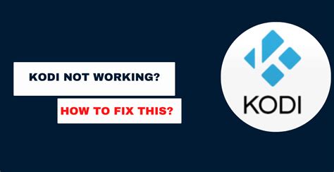 Kodi Not Working How To Fix This Problems Best Guide