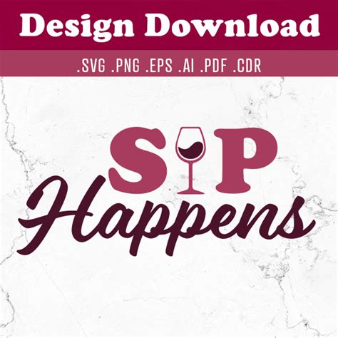 Sip Happens SVG Design Instant Download