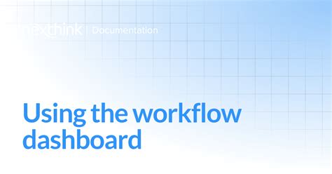Using The Workflow Dashboard Nexthink Documentation