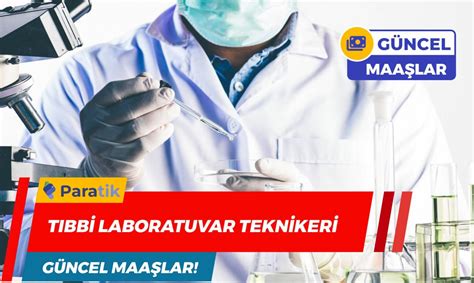 Tıbbi Laboratuvar Teknikeri Maaşları 2024 Devlet Özel Maaşı