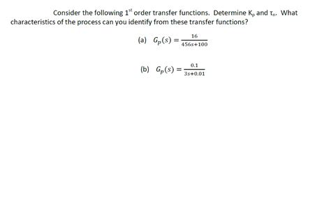 Solved Consider The Following 1 Order Transfer Functions