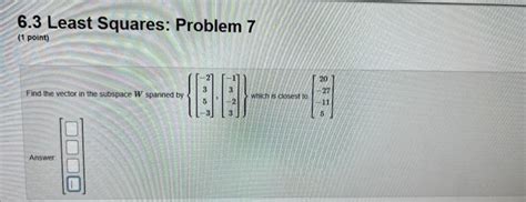 Solved 63 Least Squares Problem 7 1 Point Find The