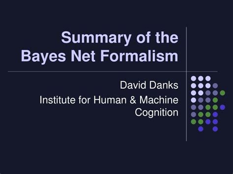 Ppt Summary Of The Bayes Net Formalism Powerpoint Presentation Free Download Id339059