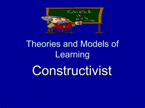 Constructivist Learning Theory Pptx