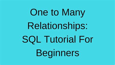 One To Many Relationships In Sql Relational Database Tutorial Youtube