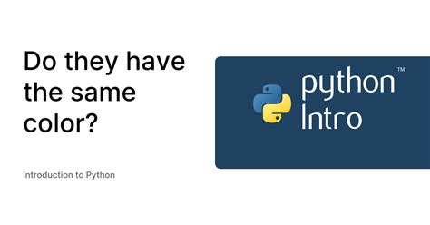 Do They Have The Same Color Introduction To Python