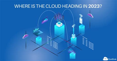 Where Will The Cloud Be Heading In 2023 Cloudzenix