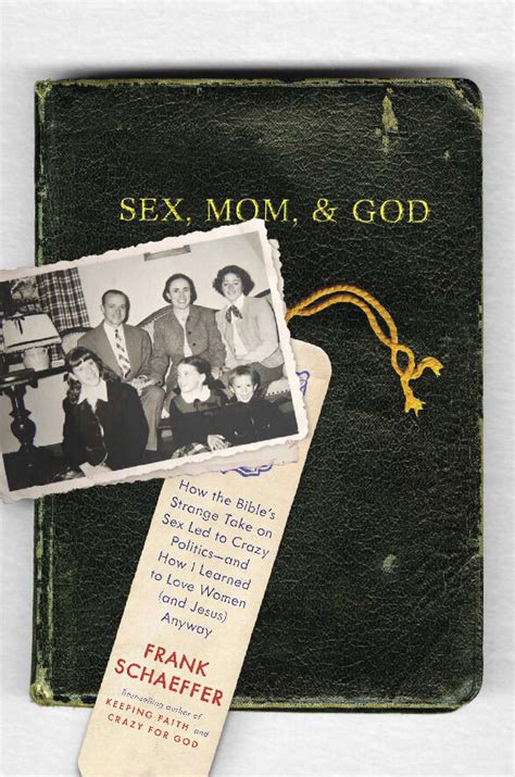 Sex Mom And God How The Bibles Strange Take On Sex Led To Crazy Politics — And How I Learned Sex Mom And God How The Bibles Strange Take On Sex Led To Crazy Politics — And How I Learned