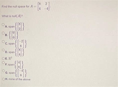 Solved Find The Null Space For A 842−4 What Is Null A
