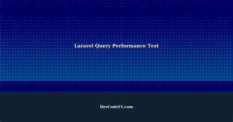 Using Database Indexing To Improve Query Performance In Laravel