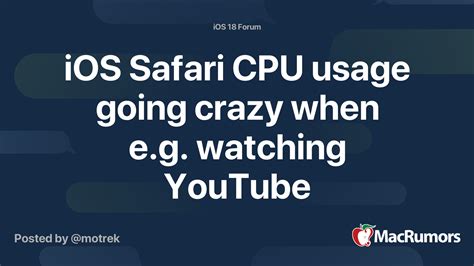 Ios Safari Cpu Usage Going Crazy When Eg Watching Youtube Macrumors Forums