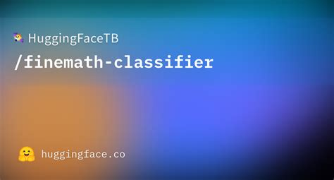 Huggingfacetbfinemath Classifier · Hugging Face