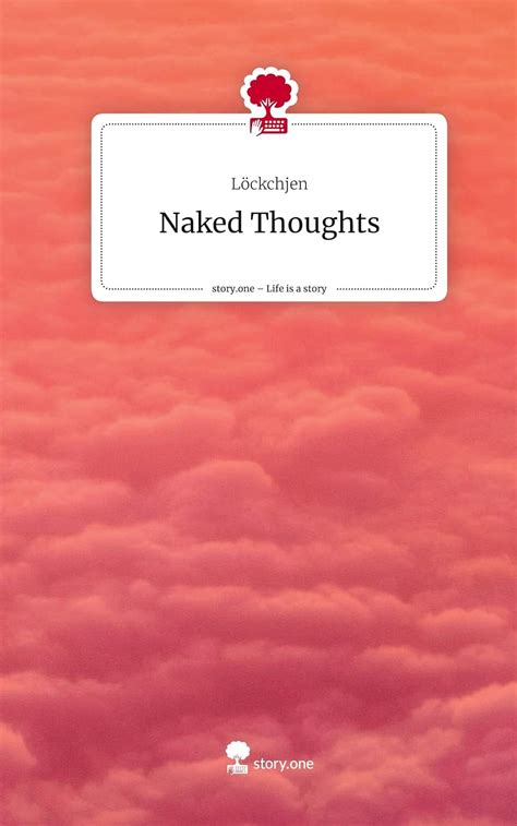 Naked Thoughts Life is a Story story one Amazon co uk Löckchjen Books