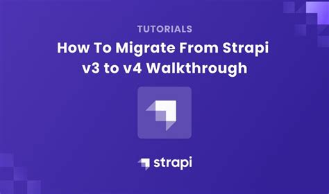 Learn How To Migrate From Strapi V3 To V4