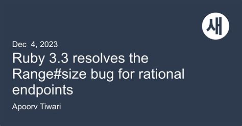 Ruby 33 Resolves The Rangesize Bug For Rational Endpoints Saeloun Blog